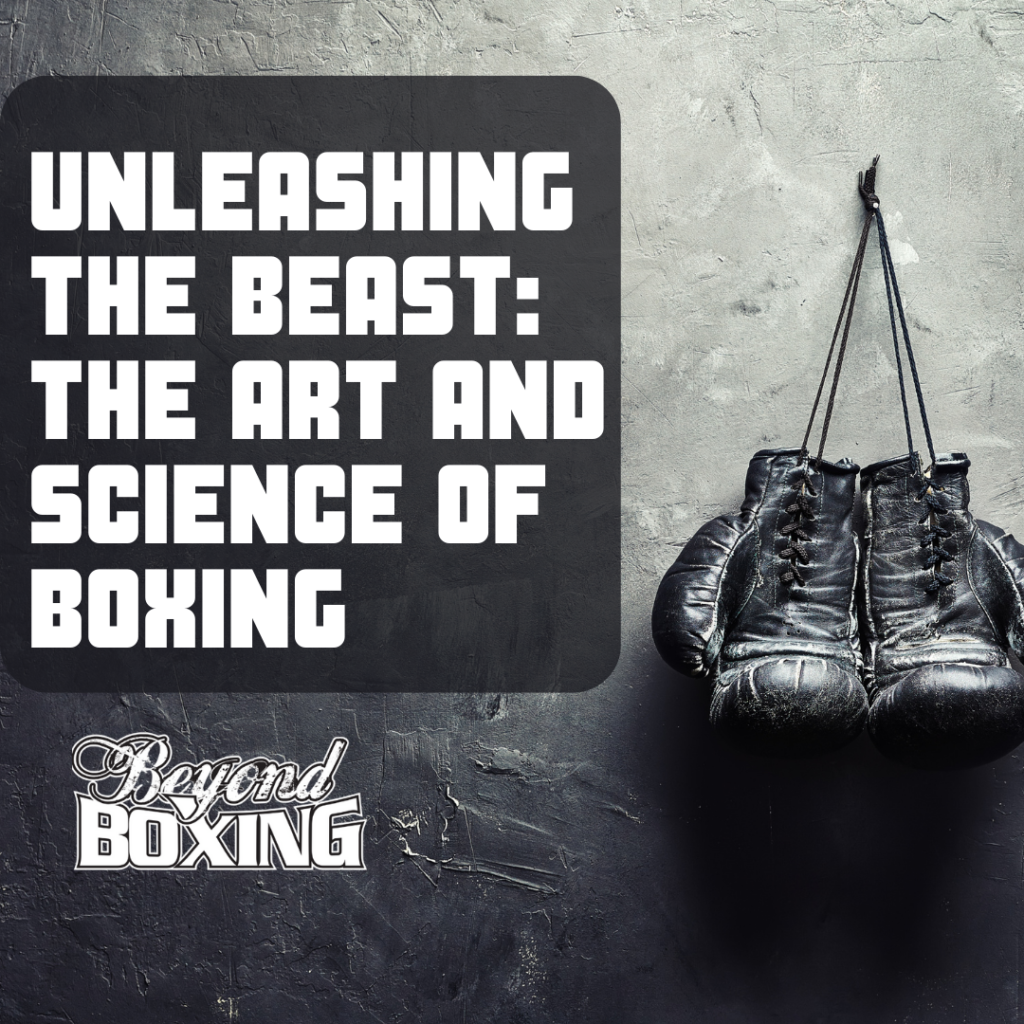 Unleashing the Beast: The Art and Science of Boxing